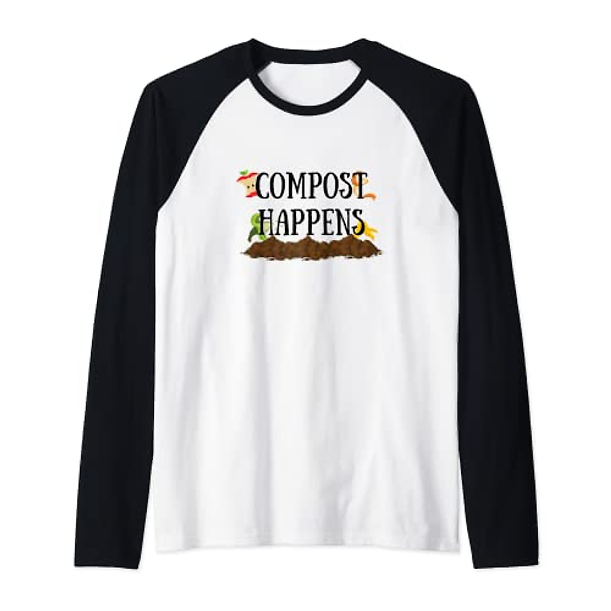 Compost Happens Funny Composting Garden Lover Raglan Baseball Tee