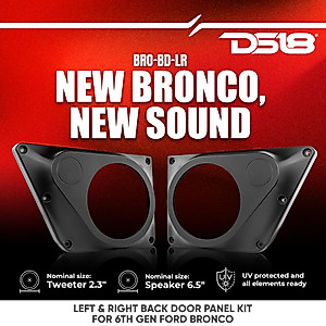 DS18 BRO-BD-LR Speakers Panels for Ford Bronco 6th Gen 4 Door - Back Doors Speakers and Tweeter Panels - Fits 2X 6.5 Speakers and 2X 2.3 Tweeters - Pair (Left & Right)