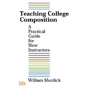 Teaching College Composition: A Practical Guide for New Instructors