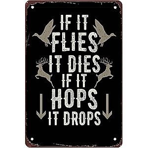 If It Flies It Dies If It Hops It Drops Duck Deer Metal Metal Signs Vintage Wall Art Bar Farm Kitchen Man Cave farmhouse Gift 8x12inch