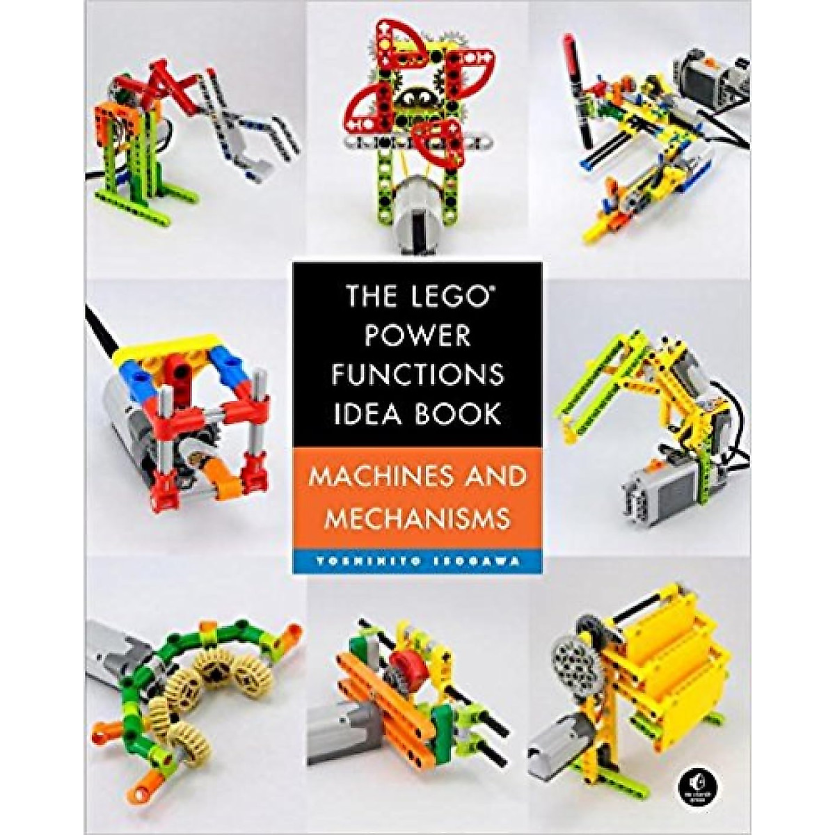 The LEGO Power Functions Idea Book, Volume 1: Machines and Mechanisms