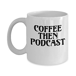 Atiela Podcasting Podcaster Gifts, Coffee Then Podcast Mug