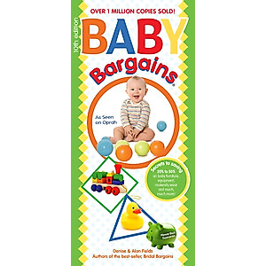 Baby Bargains: Secrets to Saving 20% to 50% on baby furniture, gear, clothes, strollers, maternity wear and much, much more!