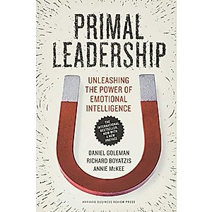 Primal Leadership, With a New Preface by the Authors: Unleashing the Power of Emotional Intelligence