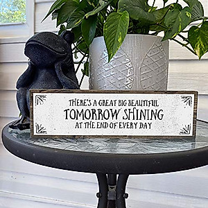 There’s A Great Big Beautiful Tomorrow Shining at The End of Everyday - Handmade Metal Wood Positive Motivational Signs– Inspirational Wall Art – Motivational Wall Art