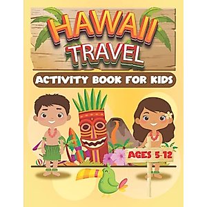 Hawaii Travel Activity Book For Kids Ages 5-12: Awesome Facts About Hawaii and Fun Activities for Girls and Boys "Puzzles and Coloring Pages", +Hawaii Travel Journal For Planning and Memories