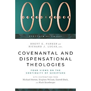 Covenantal and Dispensational Theologies: Four Views on the Continuity of Scripture (Spectrum Multiview Book Series)