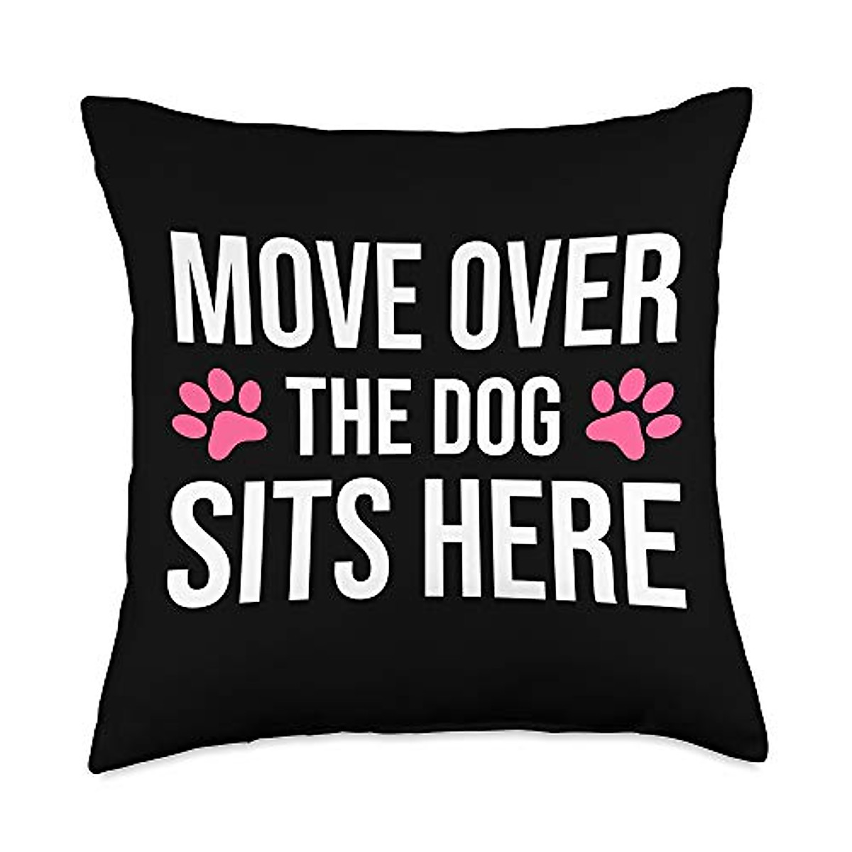 Funny Dog Lover Design Co. Move Over The Dog Sits Here Throw Pillow, 18x18, Multicolor