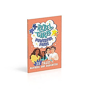 Rebel Girls Powerful Pairs: 25 Tales of Mothers and Daughters