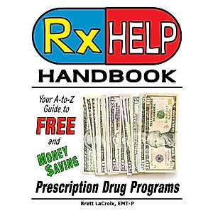 Rx Help Handbook: Your A-to-Z Guide to Free and Money Saving Prescription Drug Programs