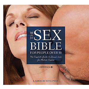 The Sex Bible For People Over 50: The Complete Guide to Sexual Love for Mature Couples