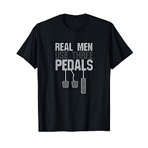 Funny Car Guy Gift - Real Men Use Three Pedals T-Shirt