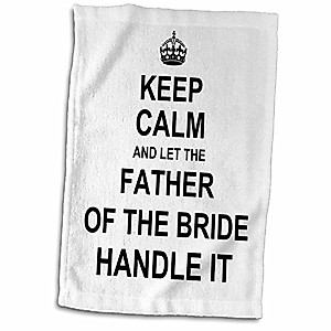 3D Rose Keep Calm and Let The Father of The Bride Handle It Wedding Day Humor Hand Towel, 15" x 22"