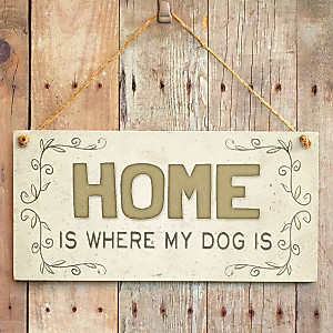 Meijiafei Home is Where My Dog is - Beautiful Home Accessory Gift Sign 10"x5"