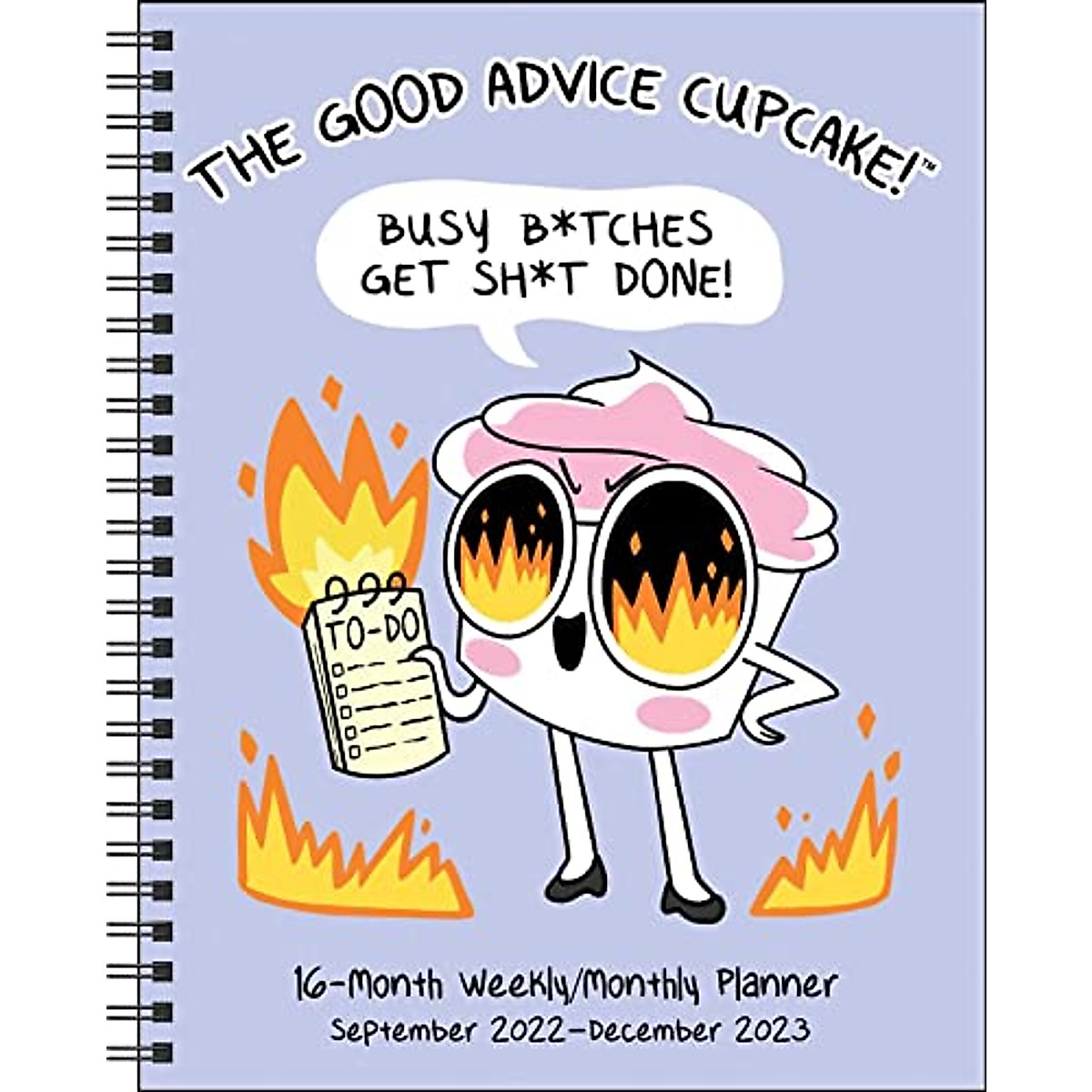 The Good Advice Cupcake 16-Month 2022-2023 Monthly/Weekly Planner Calendar: Busy B*tches Get Sh*t Done!
