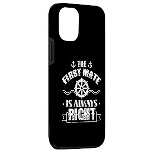 iPhone 13 Pro The First Mate Is Always Right Ship Boat Sea Yacht Case