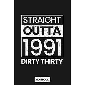 Straight Outta 1991 Dirty Thirty 30 Years Old Notebook: Lined College Ruled Paper,6x9 120 Pages,journal,matte Finish Cover,diary,planner