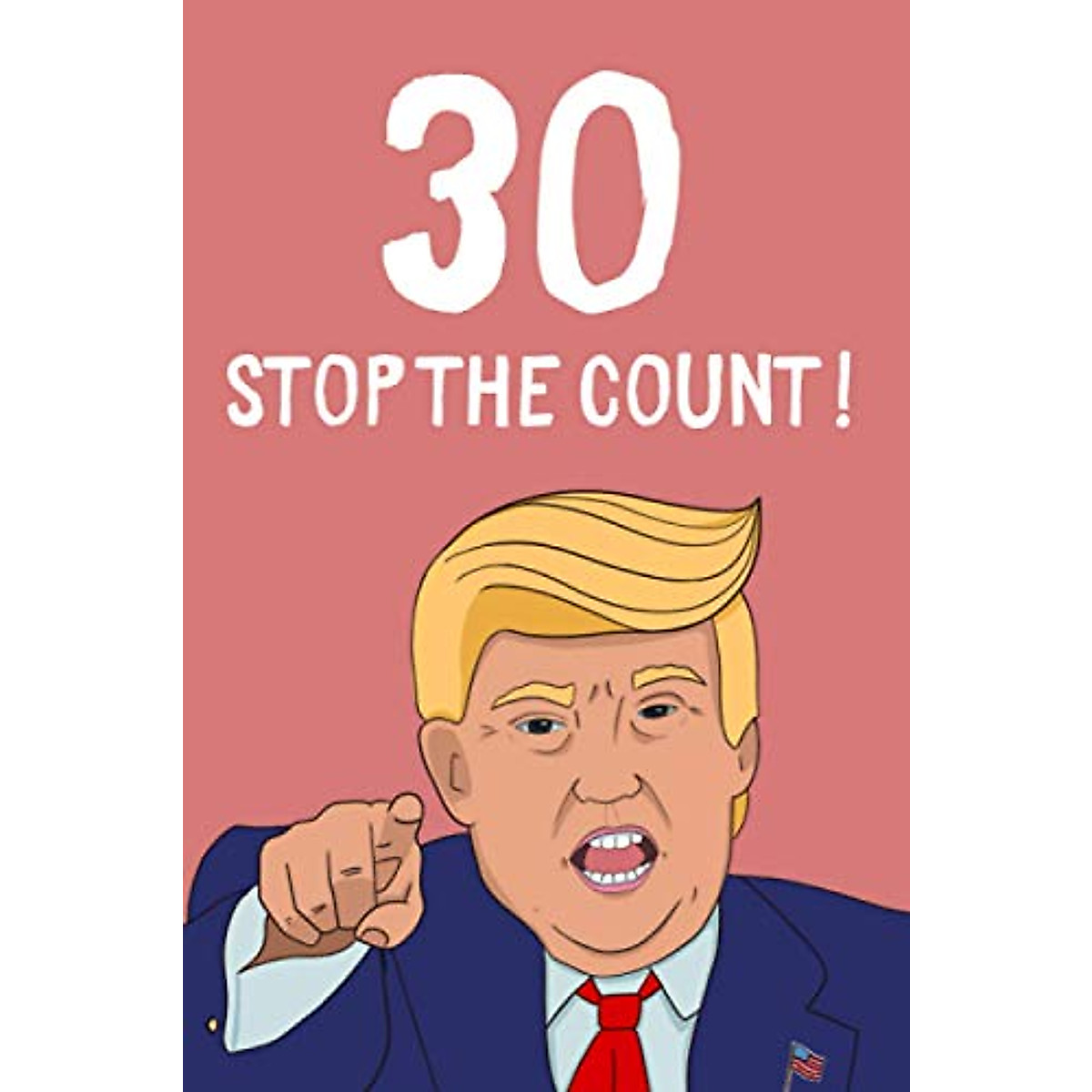 30 - Stop The Count: Lined Notebook, Journal Funny 30th birthday gift for Woman, Friends and Family Turning Thirty - great alternative to a card