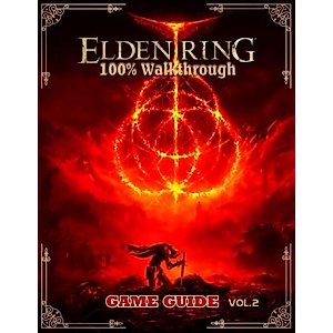 Elden Ring Complete Guide Vol. 2: 100% Walkthrough, Bosses Strategies Guide, and more!