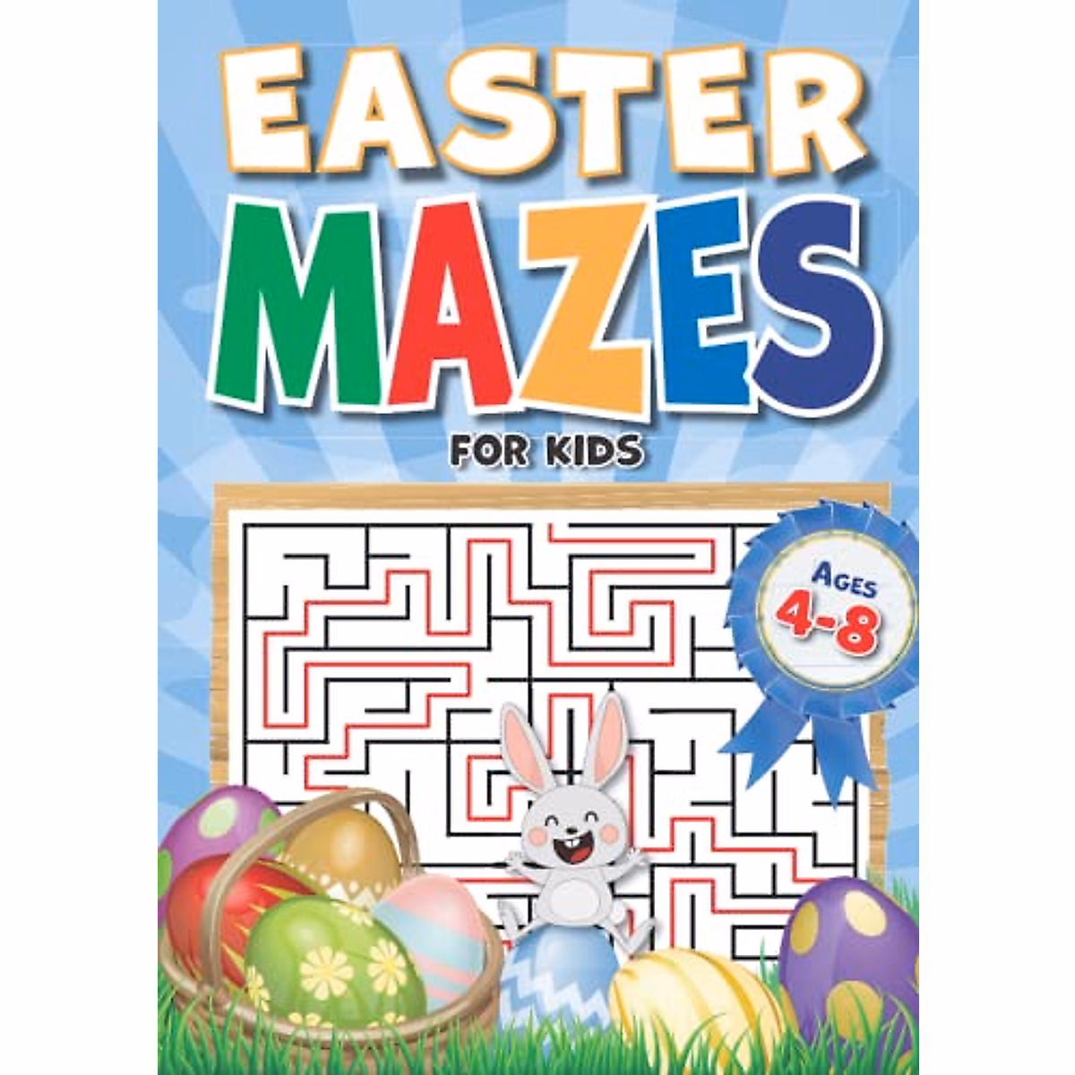Easter Mazes For Kids Ages 4-8: 90+ Mazes over 3 Difficulty Levels. Best Kids Easter Basket Stuffers. Fun Maze Book For Kids 4-6, 6-8 (Easter Basket Stuffers For Kids)