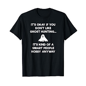 Ghost Hunting T-shirt Gift Funny Ghost Hunter Smart People