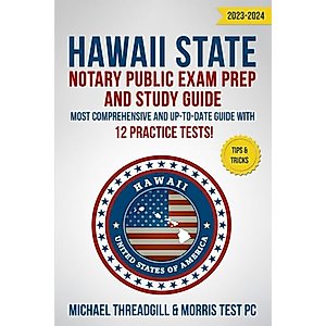 Hawaii State Notary Public Exam Prep and Study Guide 2023-2024: Most Comprehensive and Up-To-Date Guide with 12 Practice Tests!
