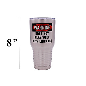 Funny Warning Does Not Play Well With Liberals 30oz Large Stainless Steel Travel Tumbler Mug Cup Gift For Conservative Or Republican Political Novelty