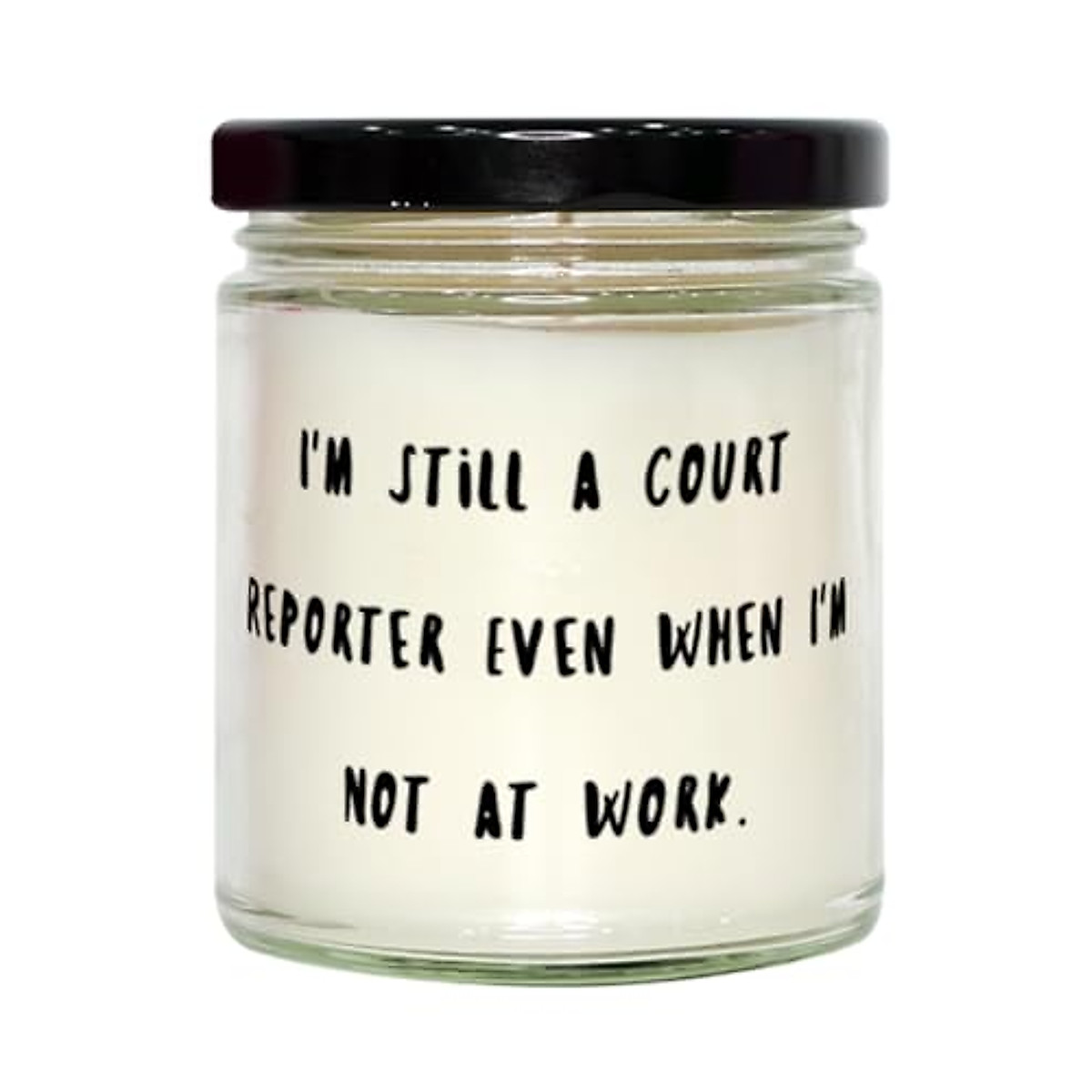 Special Court Reporter Gifts, I'm Still a Court Reporter Even When I, Court Reporter Scent Candle from Colleagues, for Friends, Gifts for Men and Women, Gifts for Couples, His and Hers Gifts, Unique