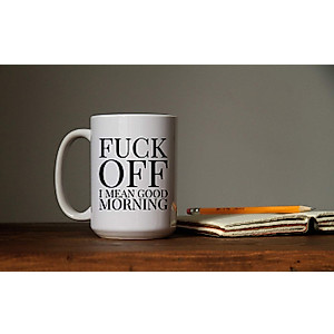 Funny Coffee Mugs Adult Humor | Large 15 oz Coffee Mug | Fuck Off! I Mean Good Morning | Funny Coffee Cups for Friends Him Her | Sarcastic Sayings Mug for Women Men | Great Gag Gift Idea For Coworker
