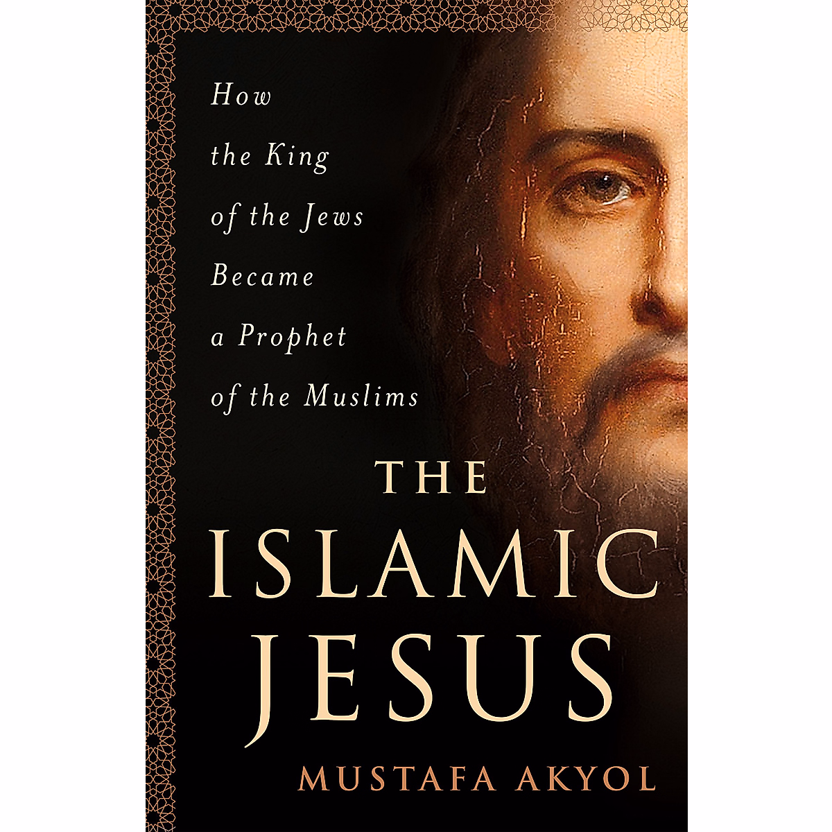 The Islamic Jesus: How the King of the Jews Became a Prophet of the Muslims