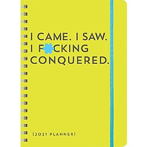 2021 I Came. I Saw. I F*cking Conquered. Planner: 17-Month Weekly Organizer (Get Shit Done Monthly, Includes Stickers, Thru December 2021)