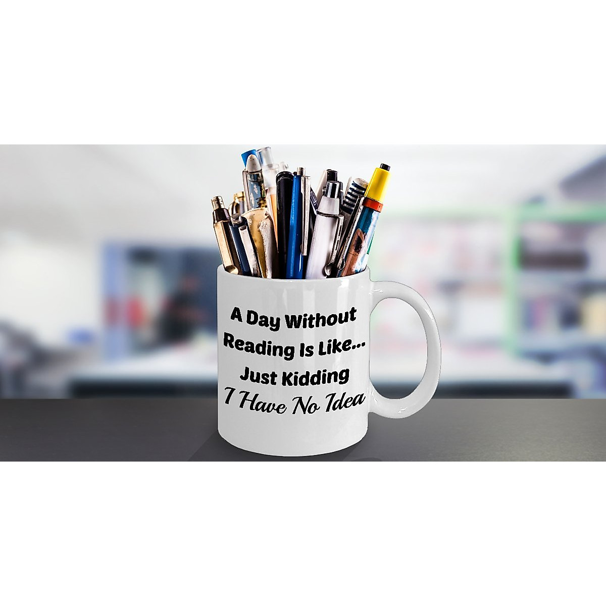 Book Lover Mug (11 oz) Mugs With Quotes by Vitazi Kitchenware, Ceramic Coffee Cup - A Day Without Reading Is Like.Just Kidding I Have No Idea (White)