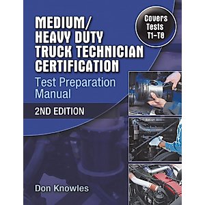 Medium/Heavy Duty Truck Technician Certification Test Preparation Manual