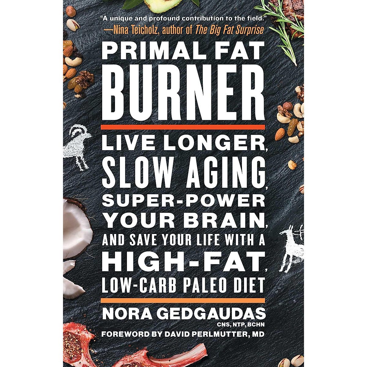 Primal Fat Burner: Live Longer, Slow Aging, Super-Power Your Brain, and Save Your Life with a High-Fat, Low-Carb Paleo Diet