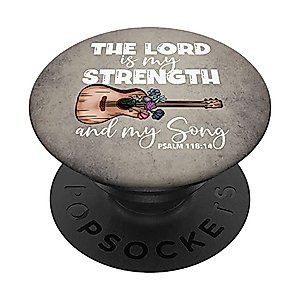 The Lord Is My Strength And My Song Psalm 118:14 Bible Verse PopSockets Swappable PopGrip