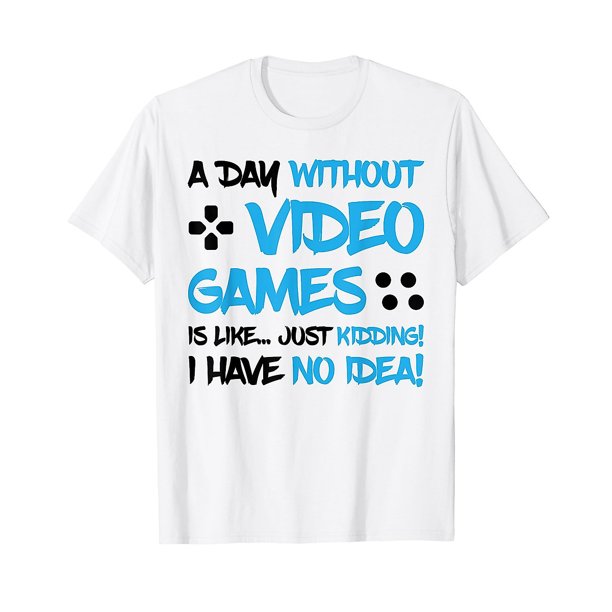 Gamer A Day Without Video Games Is Like Geek Gaming Console T-Shirt