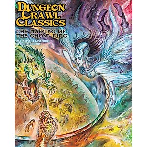 Dungeon Crawl Classics #85: The Making of the Ghost Ring (DCC DUNGEON CRAWL CLASSICS)
