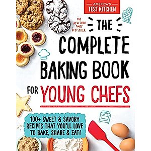 The Complete Baking Book for Young Chefs: 100+ Sweet and Savory Recipes that You'll Love to Bake, Share and Eat!