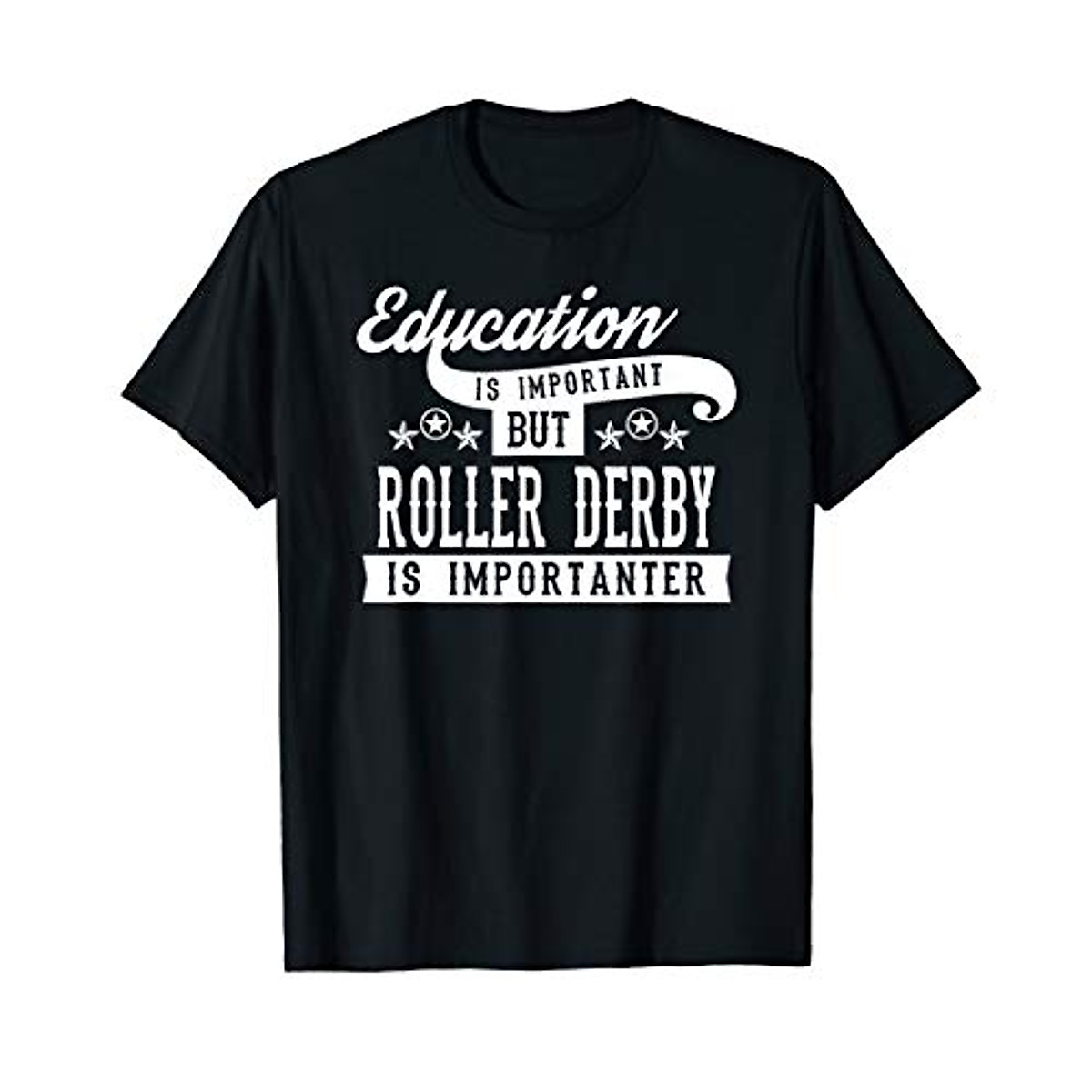 Education Is Important But Roller Derby Is Importanter Funny T-Shirt