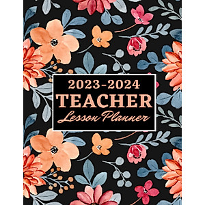 2023-2024 Teacher Lesson Planner: Organize, Plan, and Educate,From August 2023 to July 2024,8.5"x11" A Teacher's Guide to Organization and Progress ... Planner 2023-2024 (Pretty Floral Design)
