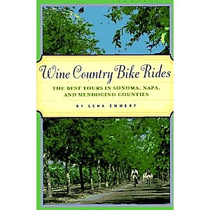 Wine Country Bike Rides: The Best Tours in Sonoma, Napa, and Mendocino Counties