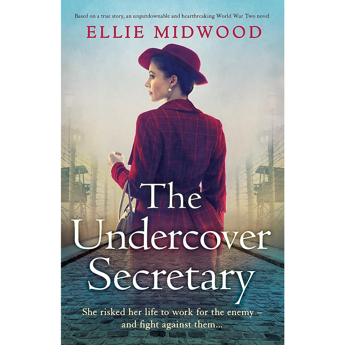 The Undercover Secretary: Based on a true story, an unputdownable and heartbreaking World War Two novel