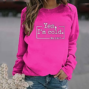 pallet sales of returned items hoodies with designs Womens I'm Yes Cold Me 24:7 Printed Sweatshirts Long Sleeve Funny Letter Print Hip Hop Shirt Fall Fashion Clothes 2023 Hot Pink M