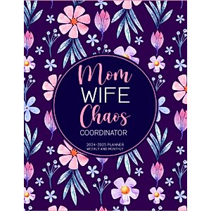 Mom Wife Chaos Coordinator: 2024-2025 Planner Weekly and Monthly