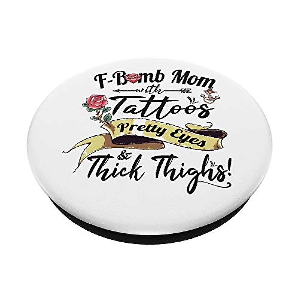 F-Bomb Mom Tattoos Pretty eyes Thick Thighs Funny Moms Day PopSockets Swappable PopGrip