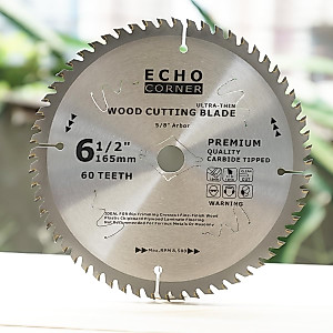 Echo Corner 6-1/2" Circular Saw Blade 60T 5/8" Arbor, Ultra Fine Cut Fine Finish Framing Trimming Crosscut Wood Plywood MDF Plastic Veneer Lumber Laminate