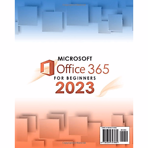 Microsoft Office 365 for Beginners 2023: [10 in 1] The All-in-One Guide to Mastering the Whole Suite from Excel to Access | Take Full Advantage of Their Potential Even as a Non-Tech-Savvy
