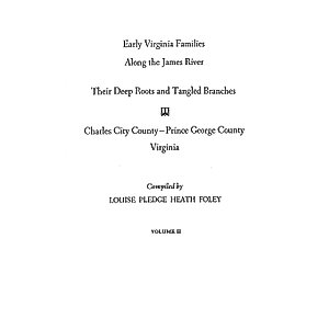 Early Virginia Families Along the James River Vol. II, Charles City--Prince George County, Virginia