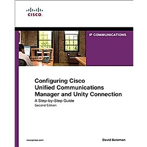 Configuring Cisco Unified Communications Manager and Unity Connection: A Step-by-Step Guide (Cisco Press Networking Technology)