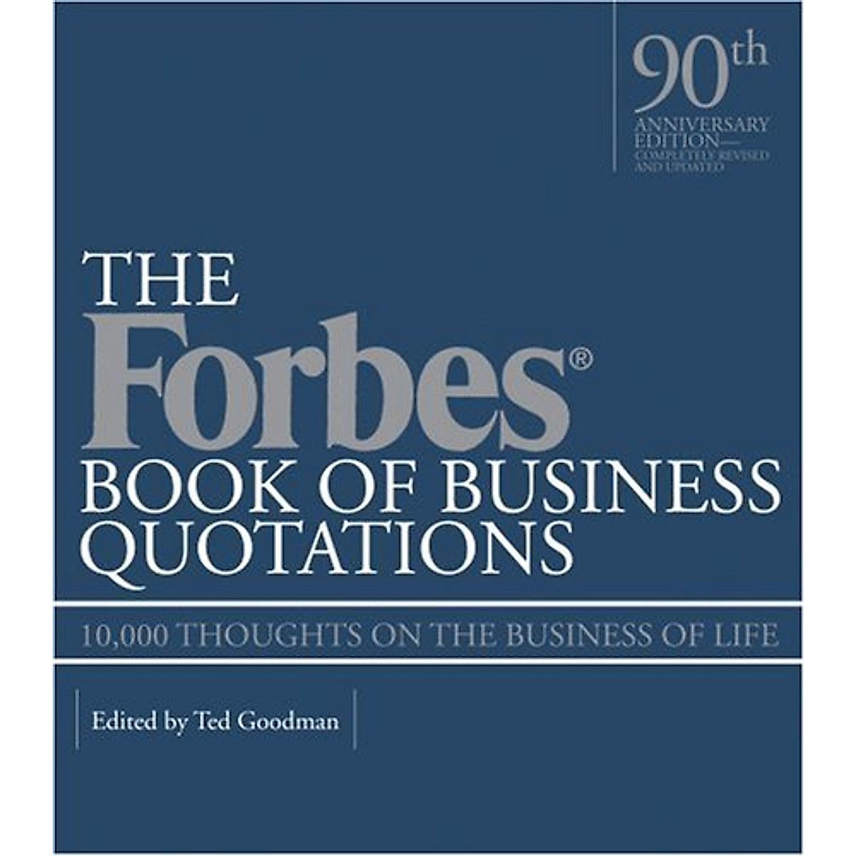 Forbes Book of Business Quotations: 10,000 Thoughts on the Business of Life
